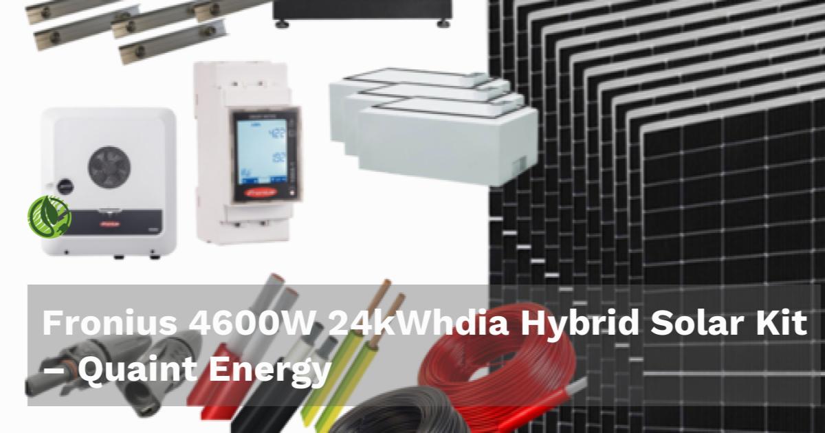 Fronius 4600W 24kWhdia Hybrid Solar Kit – Quaint Energy