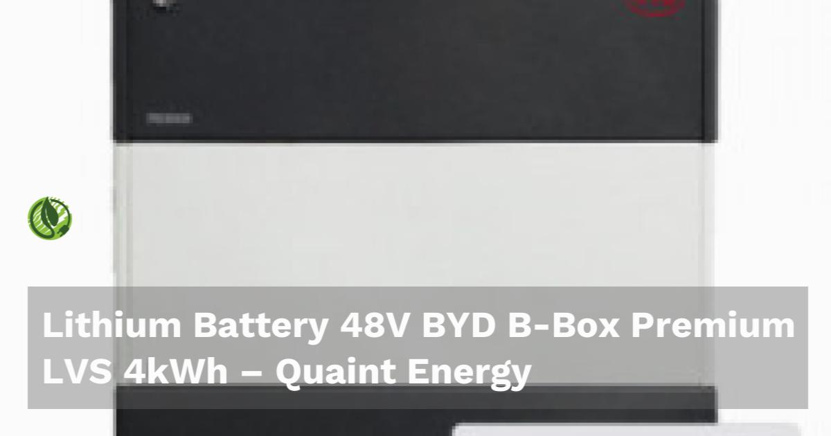 Lithium Battery 48V BYD B-Box Premium LVS 4kWh – Quaint Energy