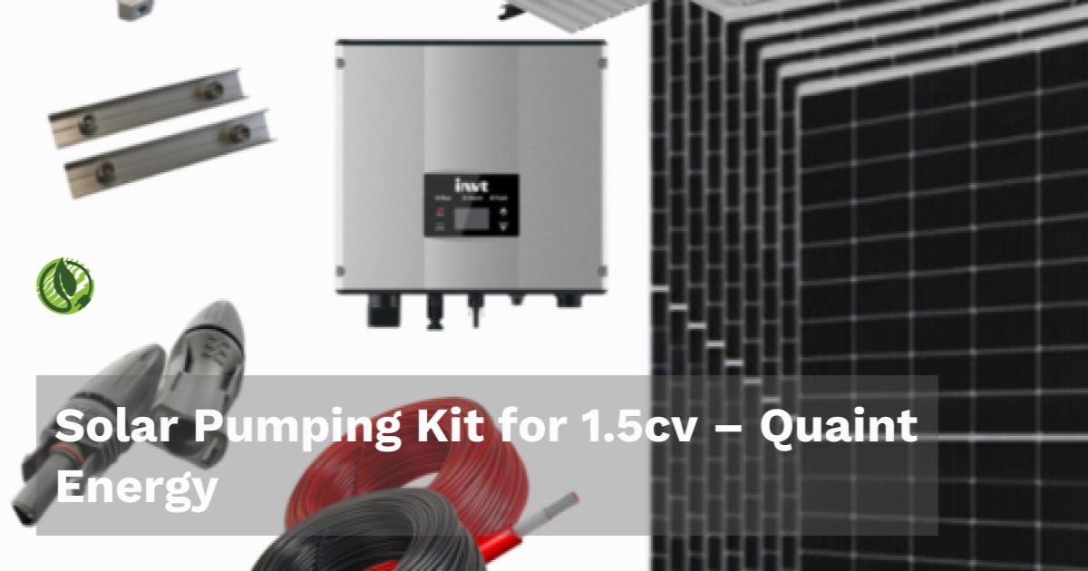 Solar Pumping Kit for 1.5cv – Quaint Energy