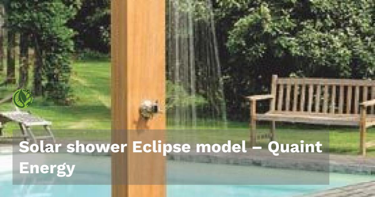 Solar shower Eclipse model – Quaint Energy