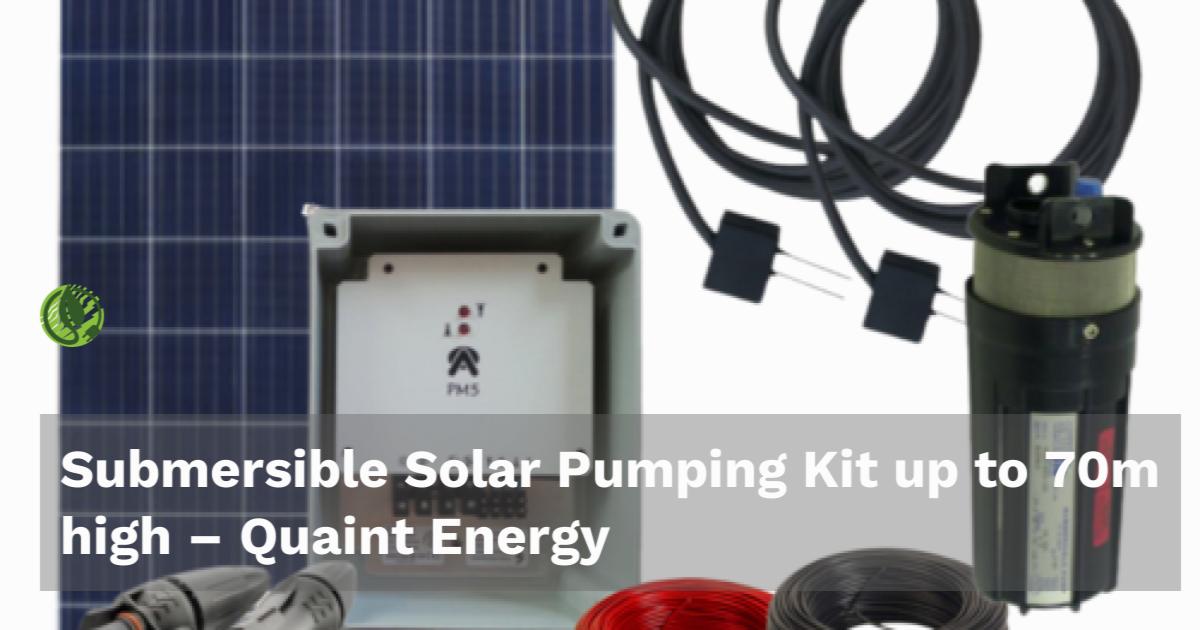 Submersible Solar Pumping Kit up to 70m high – Quaint Energy