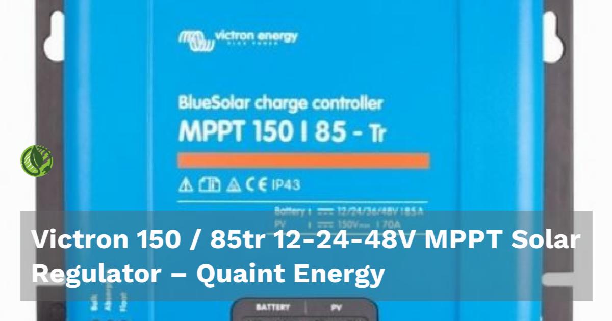 Victron 150 / 85tr 12-24-48V MPPT Solar Regulator – Quaint Energy